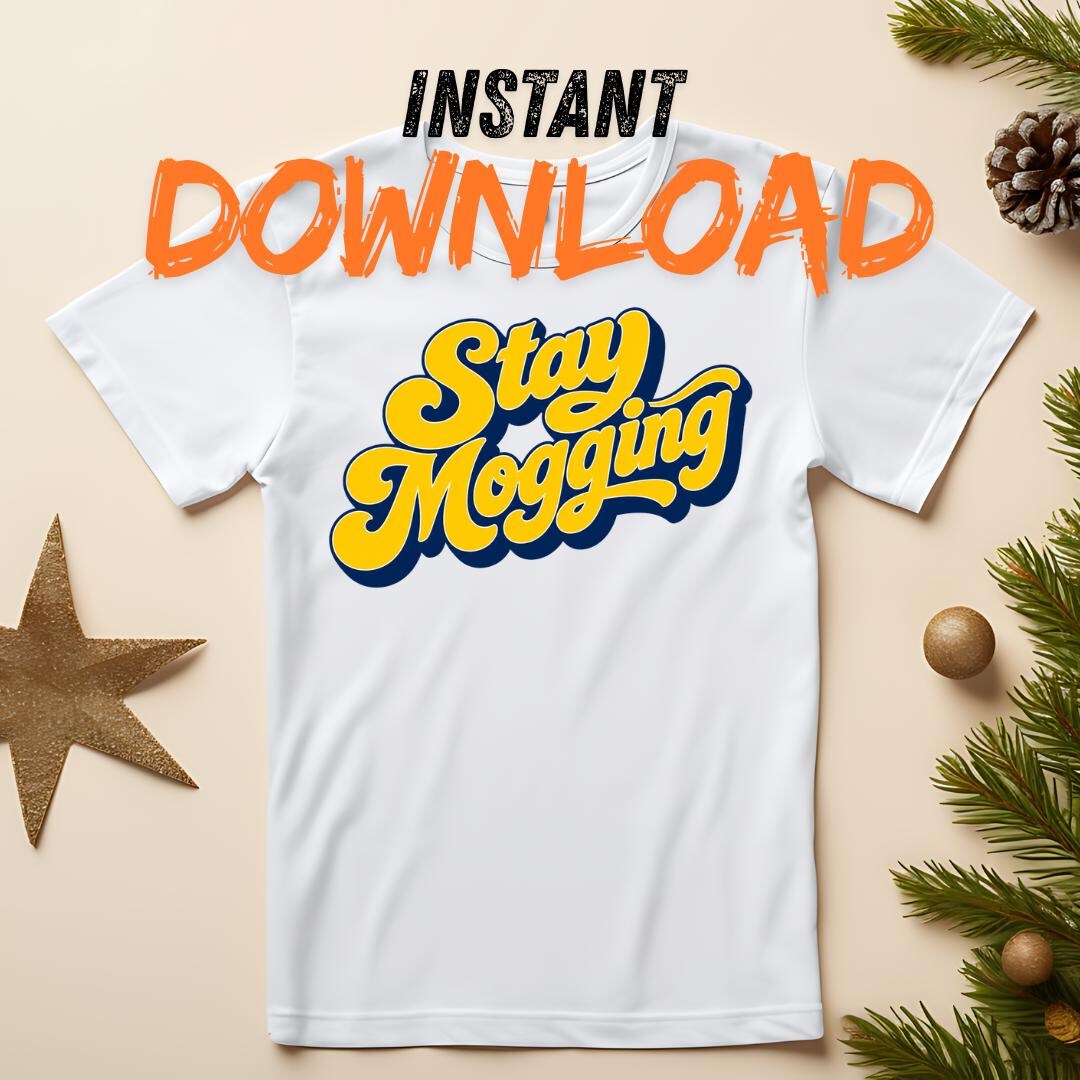 Stay Mogging Meme Shirt Design, Gen Z Humor, Gym Bro Graphic (digital ...