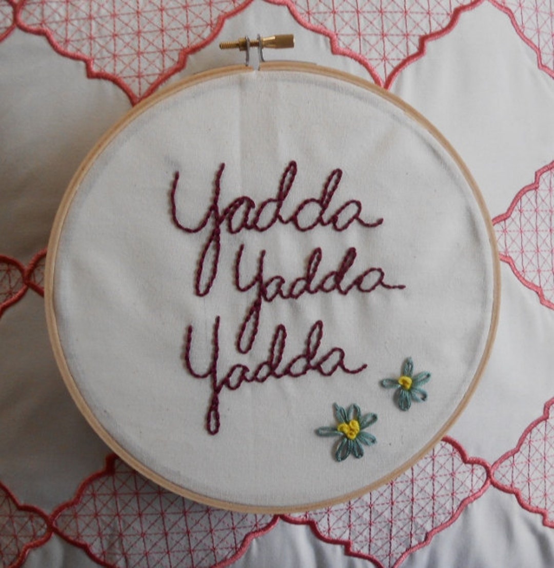 NEW Hand Crafted Seinfeld Yadda Yadda Yadda 90's TV Embroidered Hoop ...