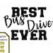 Best Bus Driver Ever Svg, Bus Driver Clip Art, School Bus Driver ...