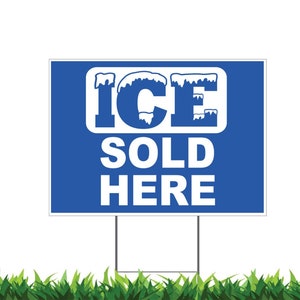 Ice Sold Here, Yard Sign, Printed 2-sided, 12x18, 24x18 or 36x24, Metal ...
