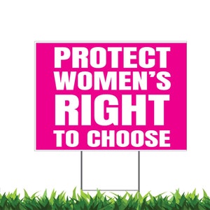 Protect Women's Right to Choose, Yard Sign, Printed 2-sided 12x18 ...