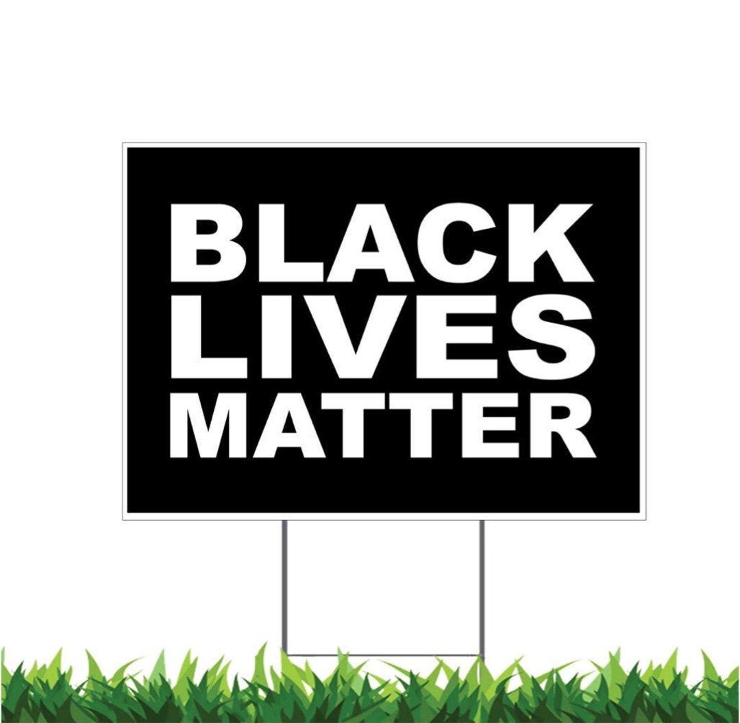 Black Lives Matter, Yard Sign, Printed 2-sided 24x18 or 36x24, Metal H ...