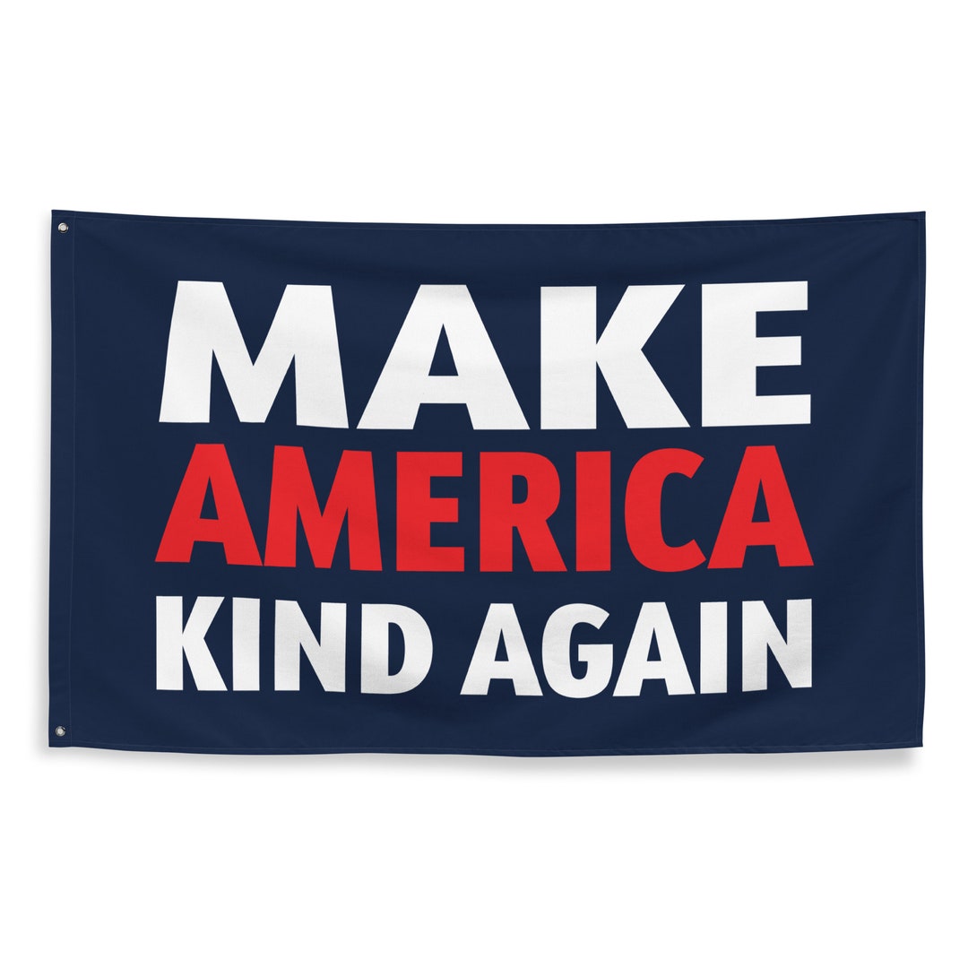 Make America Kind Again Flag Horizontal 3ft X 4.5ft - Etsy