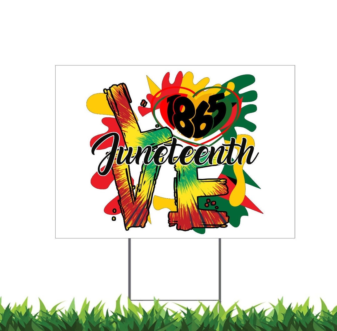 Juneteenth, Juneteenth Love Yard Sign, Printed 2-sided -12x18, 24x18 or ...