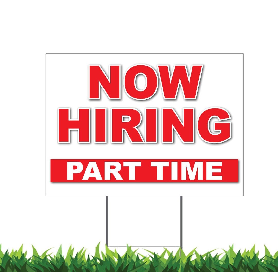 Now Hiring Part Yard Sign, Printed 2-sided -12x18, 24x18 or 36x24 ...