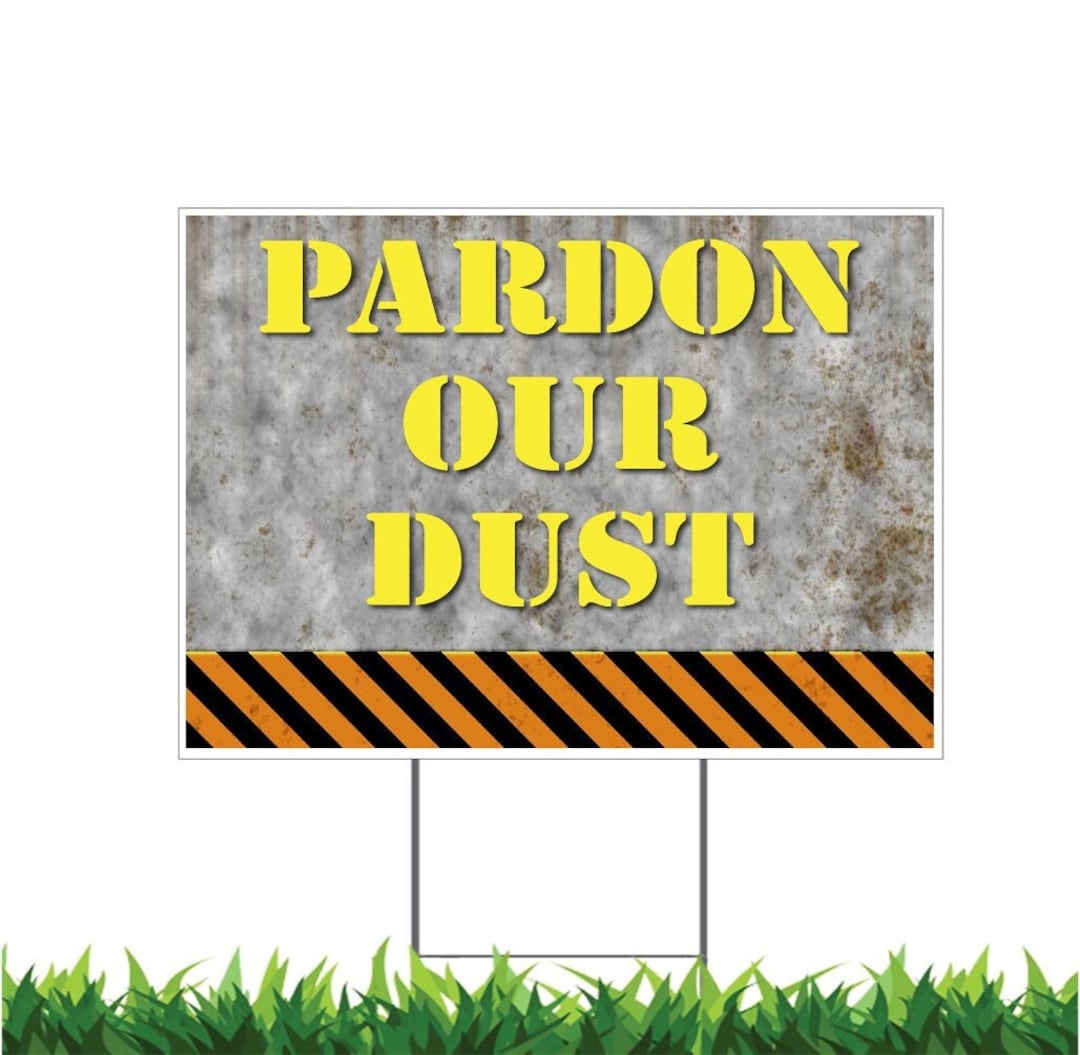 Pardon Our Dust, Under Construction, Remodeling, Yard Sign, Printed 2 ...