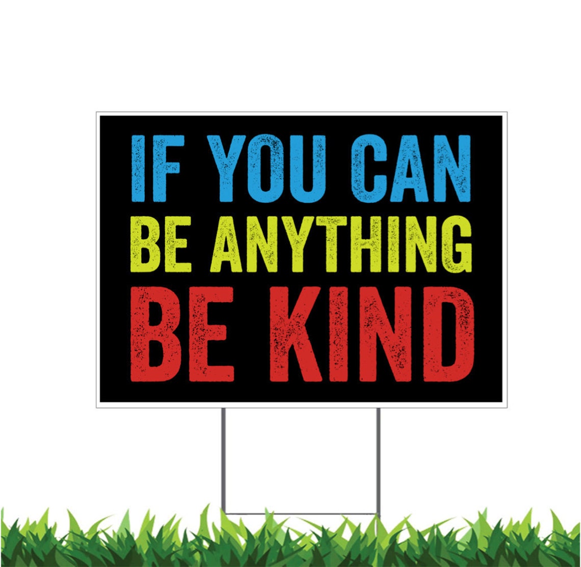 If You Can Be Anything Be Kind Kindness Yard Sign Printed | Etsy