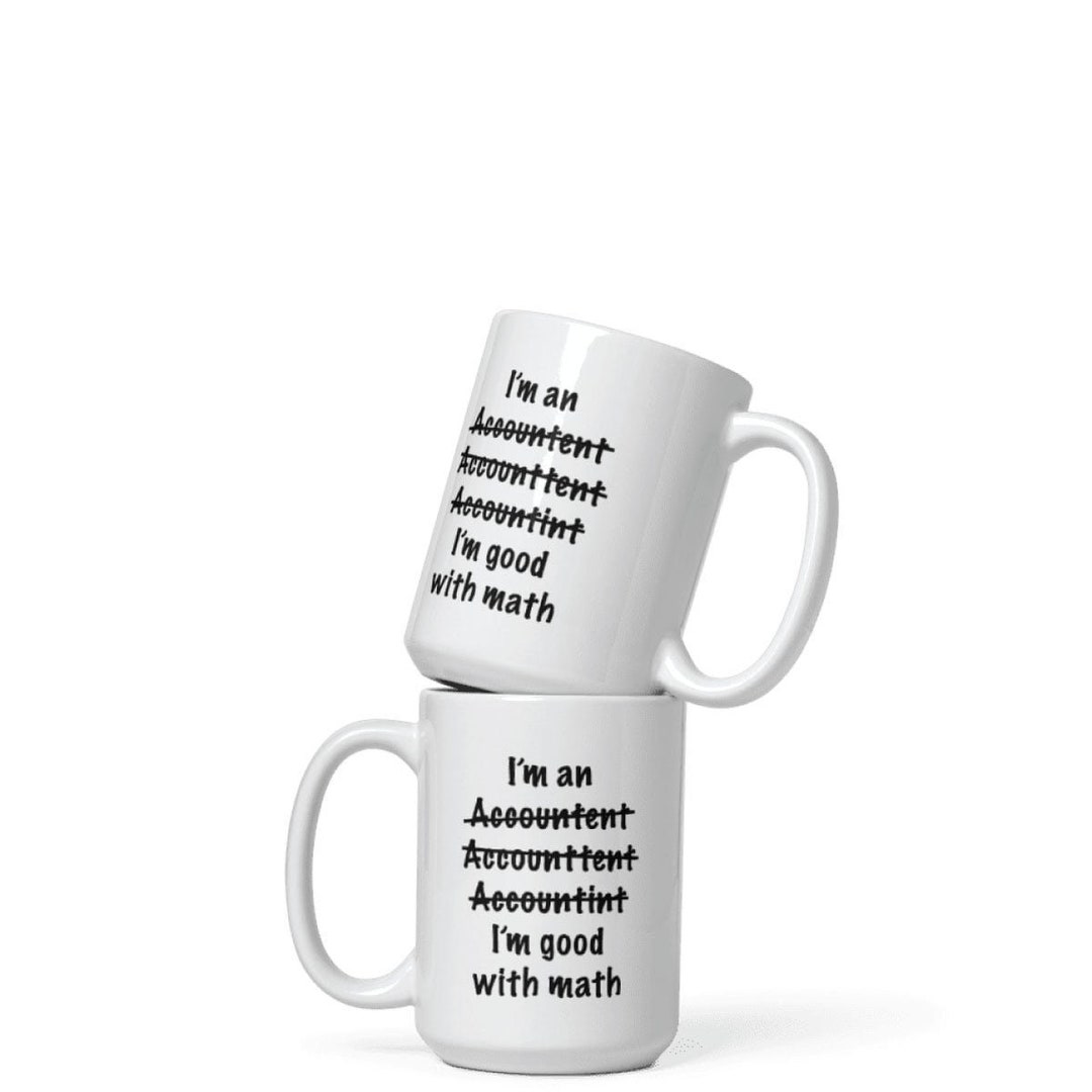 Accountant Misspelled Mug: Good With Math Coffee Cup - 11oz/15oz/20oz ...