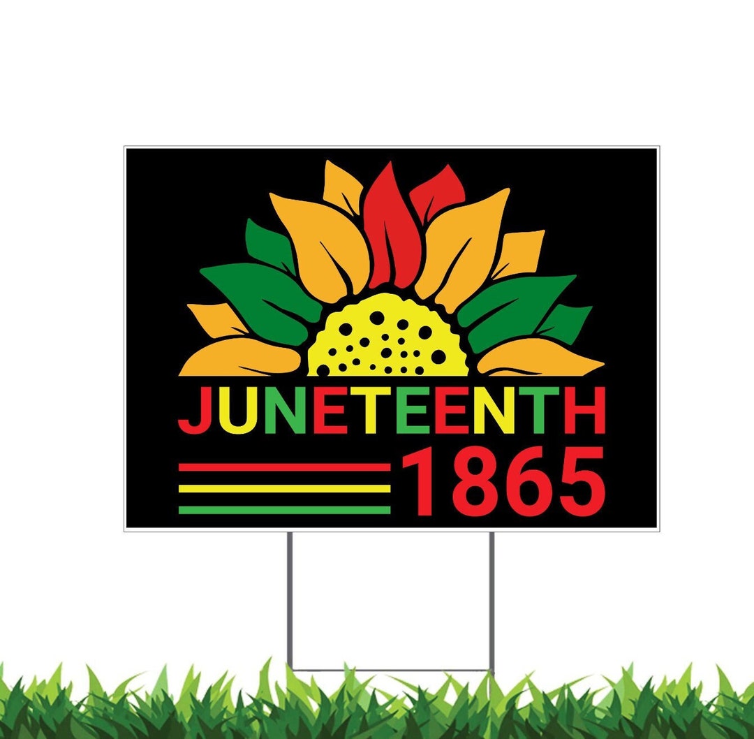 Juneteenth Yard Sign, Printed 2-sided -12x18, 24x18 or 36x24, Metal H ...