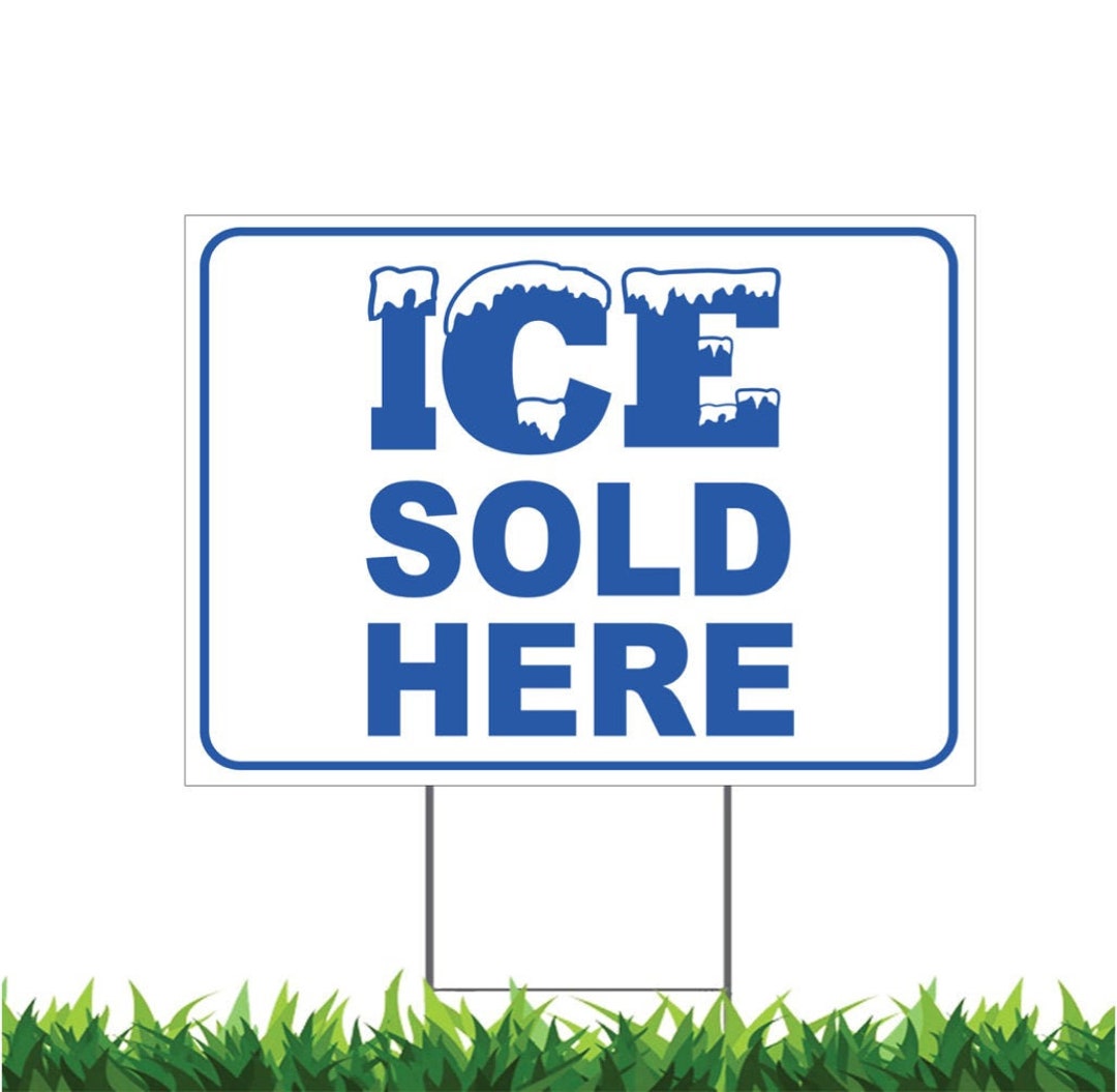 Ice Sold Here, Yard Sign, Printed 2-sided, 12x18, 24x18 or 36x24, Metal ...
