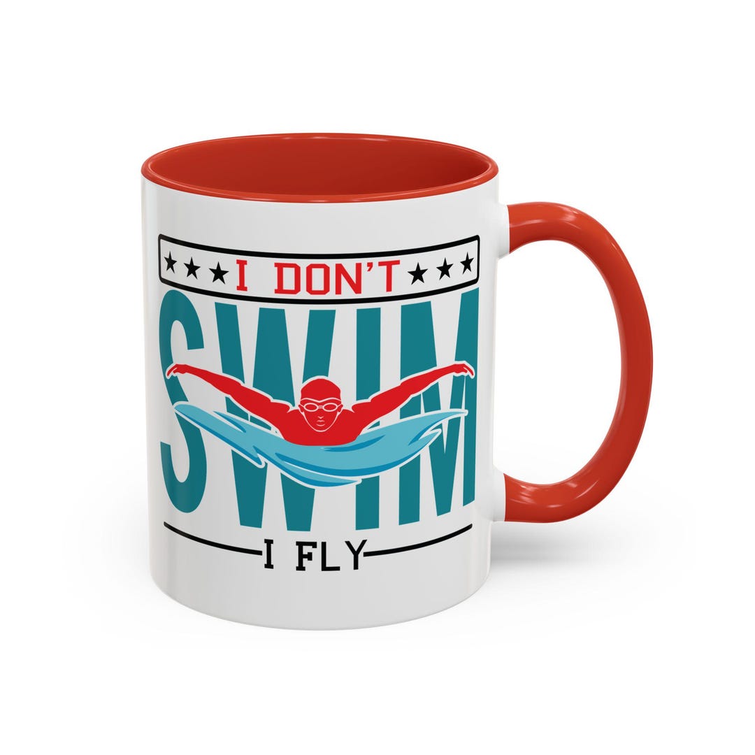 Swimmer Accent Coffee Mug (11, 15oz) - I Don't Swim, I Fly Swimmer Mug ...
