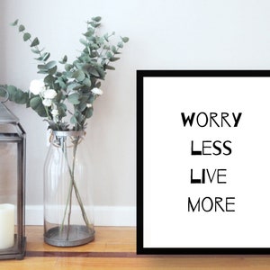 Worry Less Live More, Printable Quote, Instant Download, Minimal Gift ...