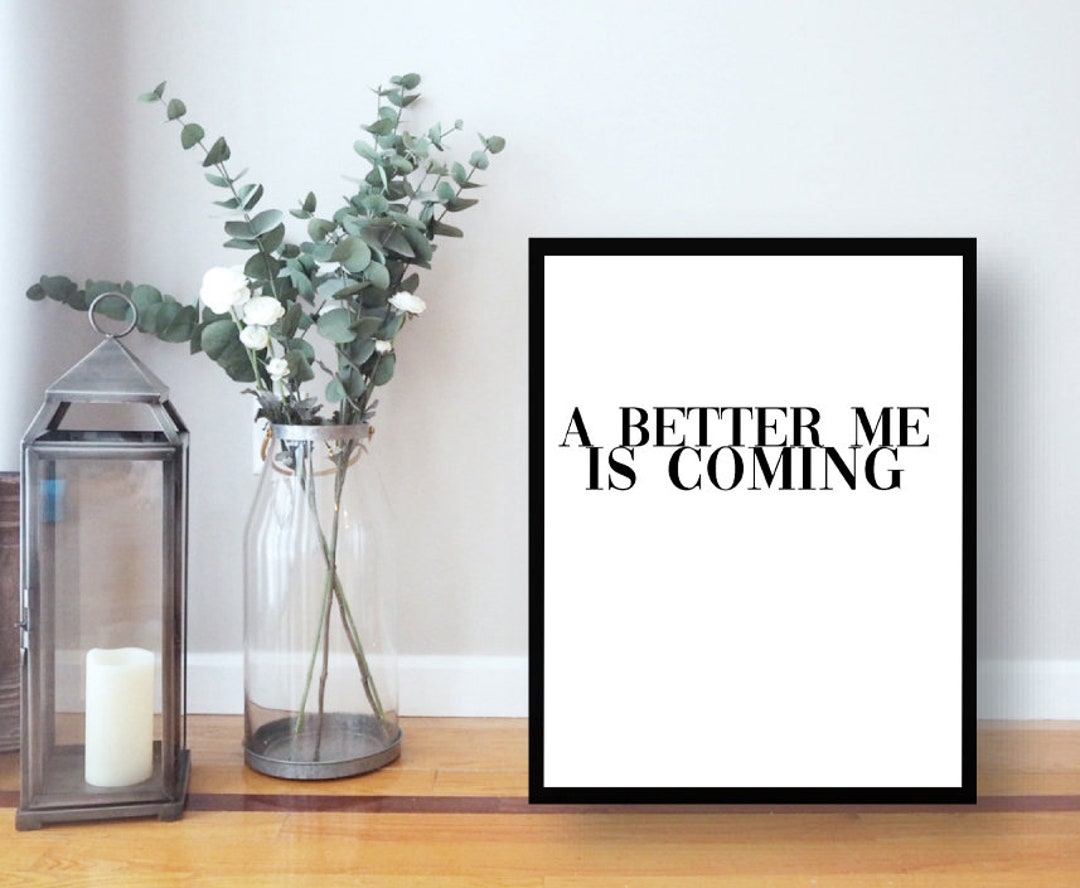 A Better Me is Coming Printable Quote Wall Decor Quote Wall - Etsy