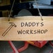 Daddy's Workshop- Dad Wood Work Shop Sign- Hanging Rustic Wood Sign ...