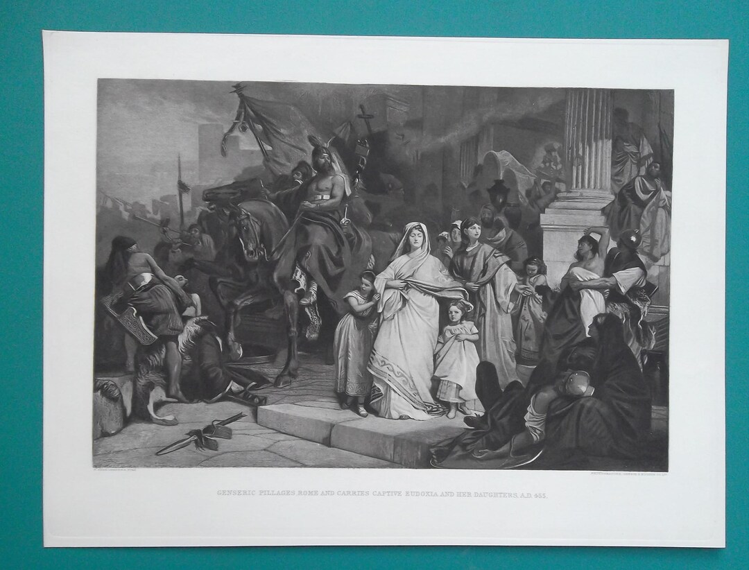 VANDALS Pillage Rome A.D. 455 Capture Eudoxia & Daughter - 1893 Antique ...
