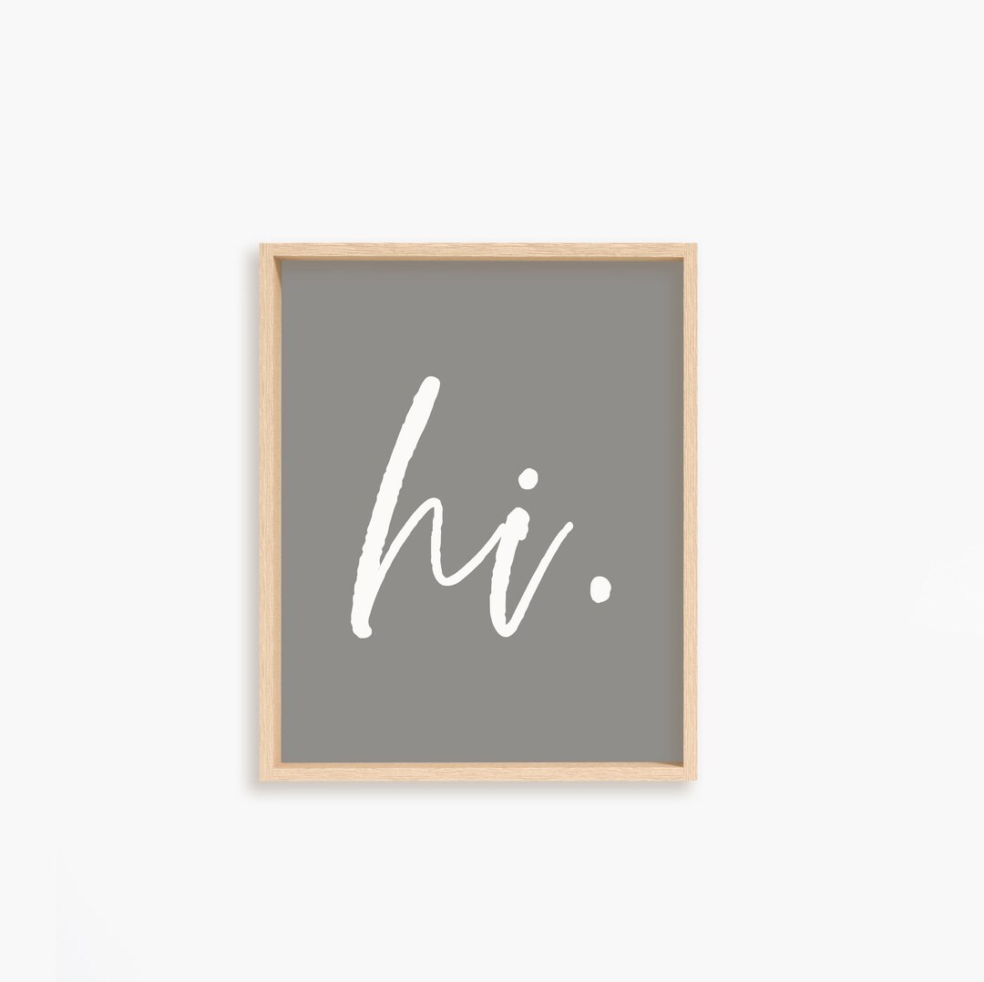 DIGITAL DOWNLOAD // Hi. // Printable // 11x14 // Simple Art // Best ...