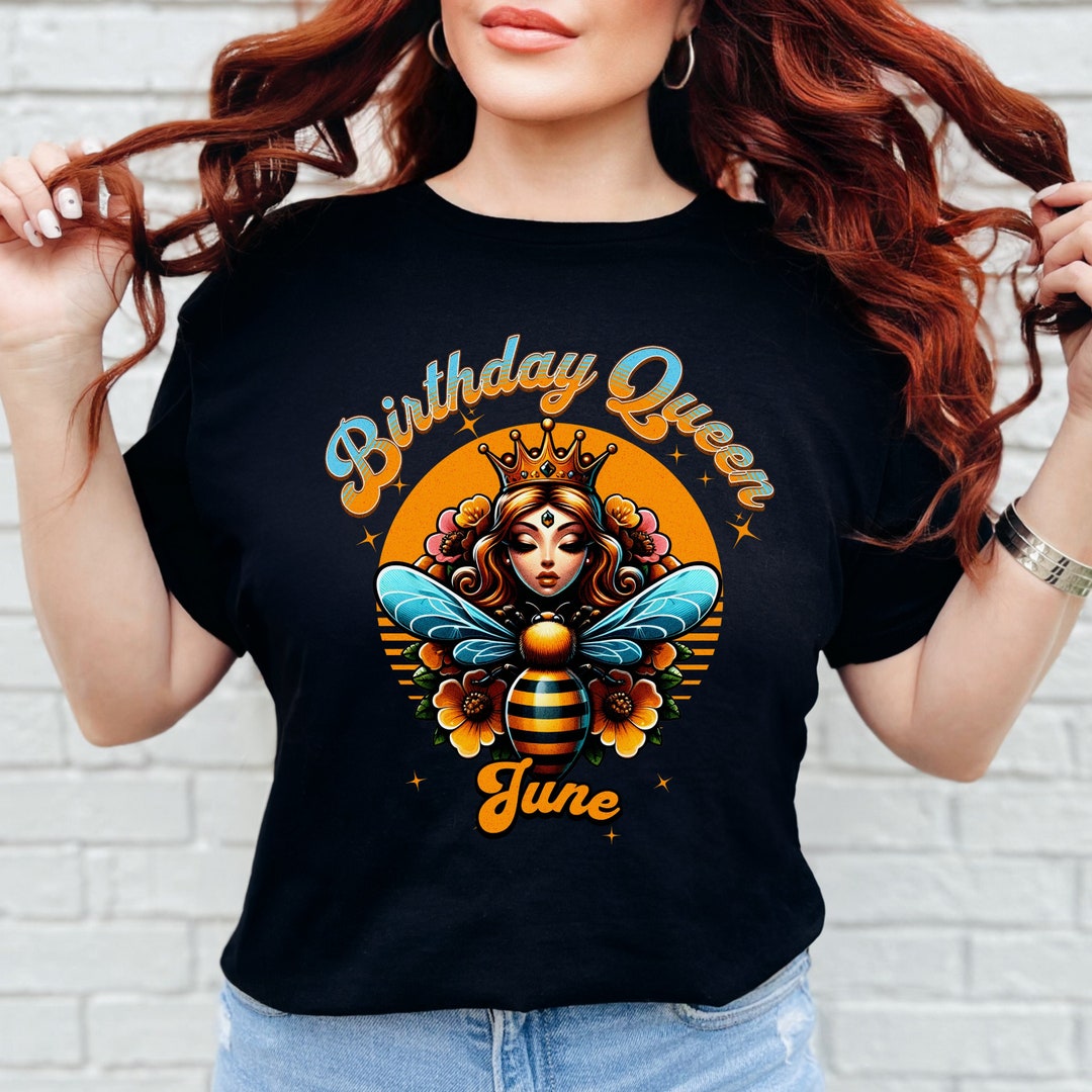 June Birthday Month Queen Bee Wildflower Shirt Sassy Queen Bee Tshirt ...