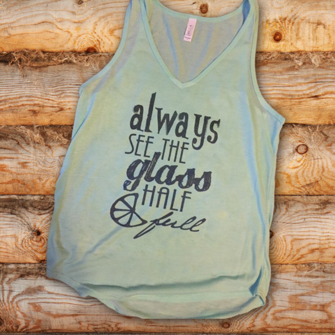 Always See the Glass Half Full, Tank, Wine Tank, Friend Gift, Girls ...