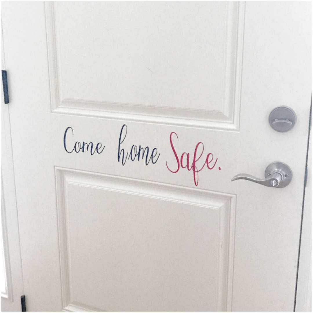 Come Home Safe Vinyl Decal - Military Vinyl Sign - Police Door Sign ...