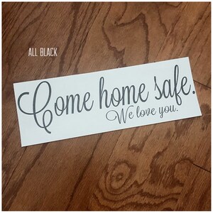Come Home Safe We Love You Vinyl Decal - Customized Front Door Goodbye ...