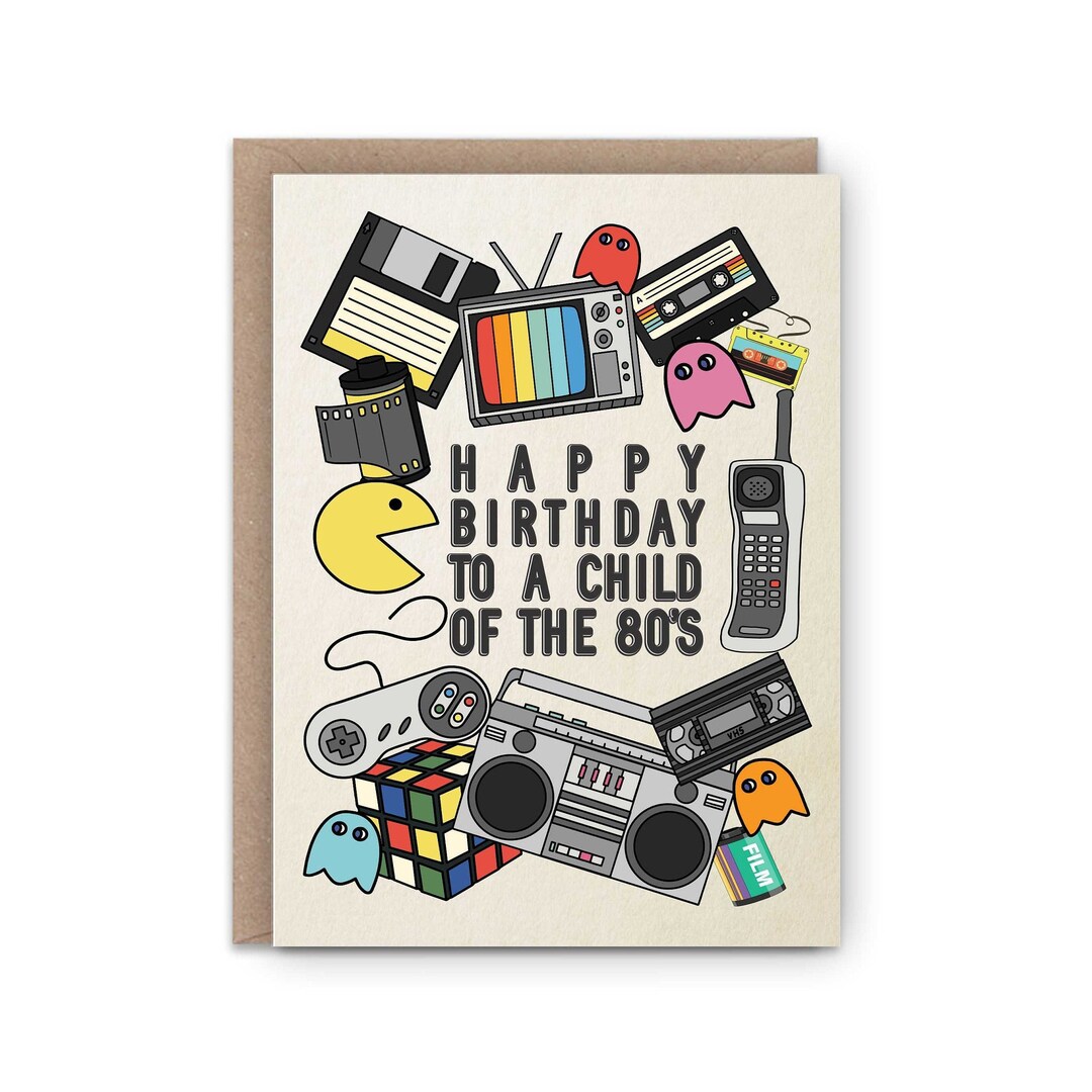 Happy Birthday to A Child of the 80's | Birthday Card | Encouragement ...
