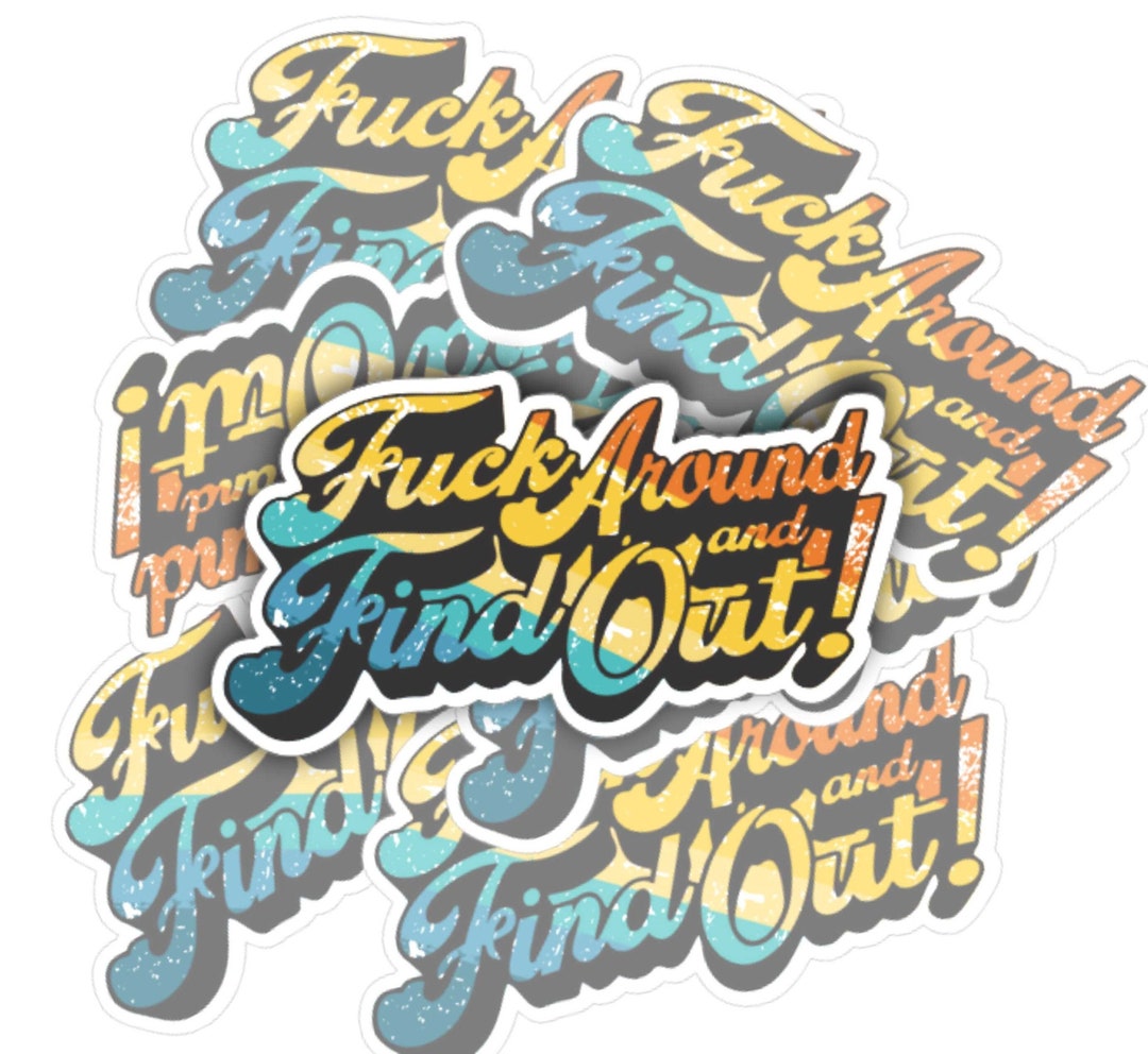 F**k Around and Find Out | Vinyl Sticker | Inspirational | Water Bottle ...