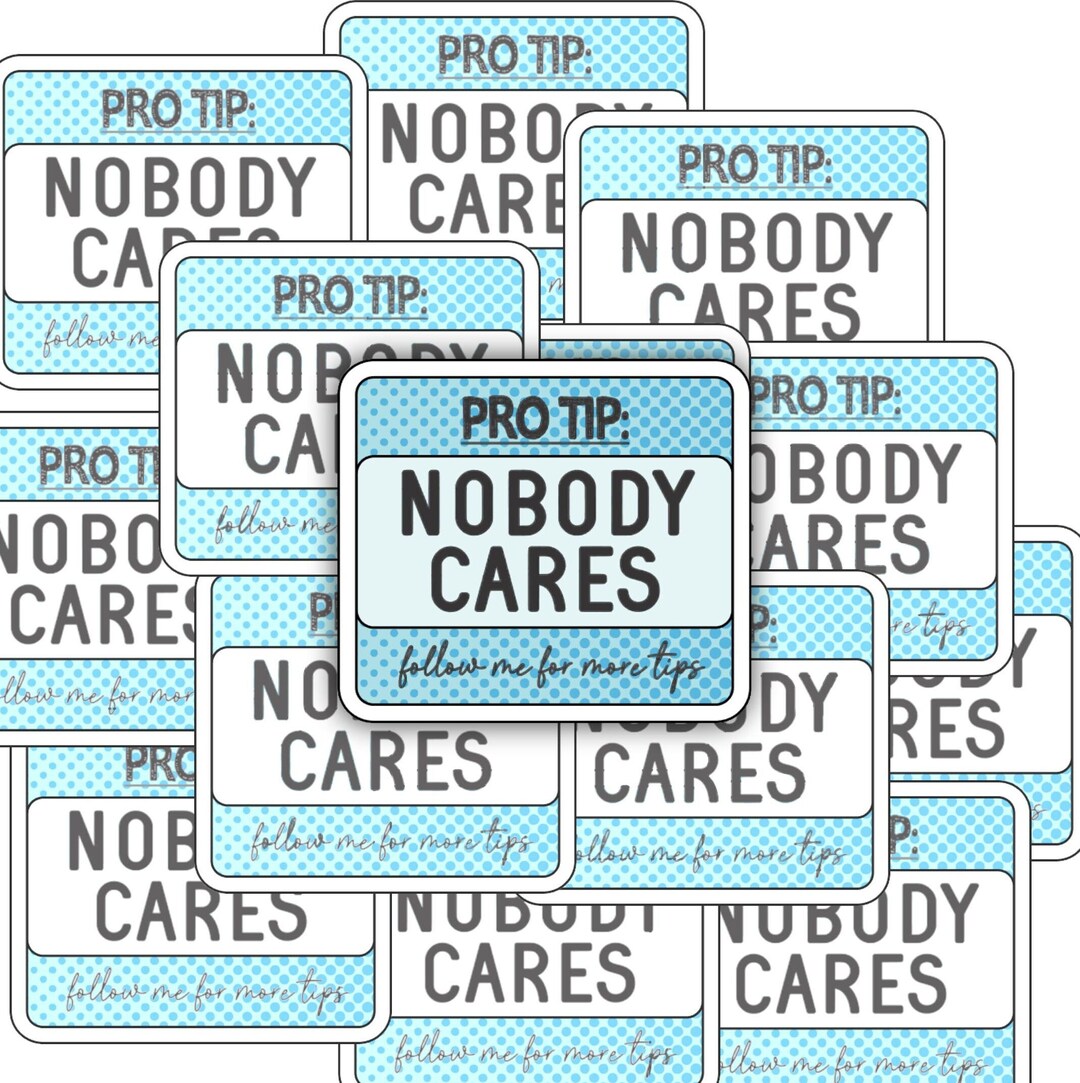 Pro Tip Nobody Cares | Vinyl Sticker | Sarcastic | Water Bottle, Car ...