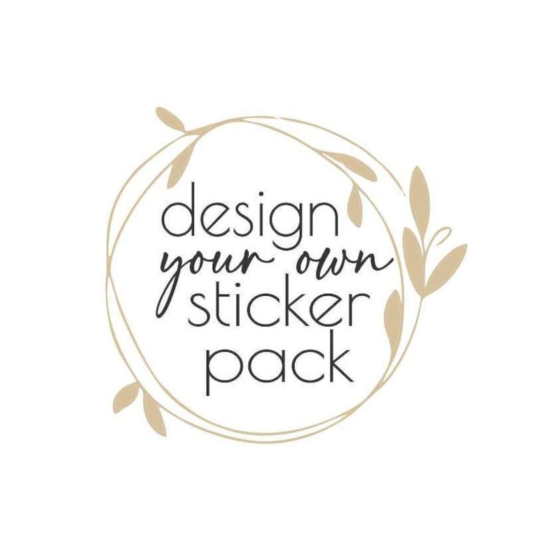 Design Your Own Sticker Pack PICK 4 Vinyl Sticker Custom Stickers Water ...
