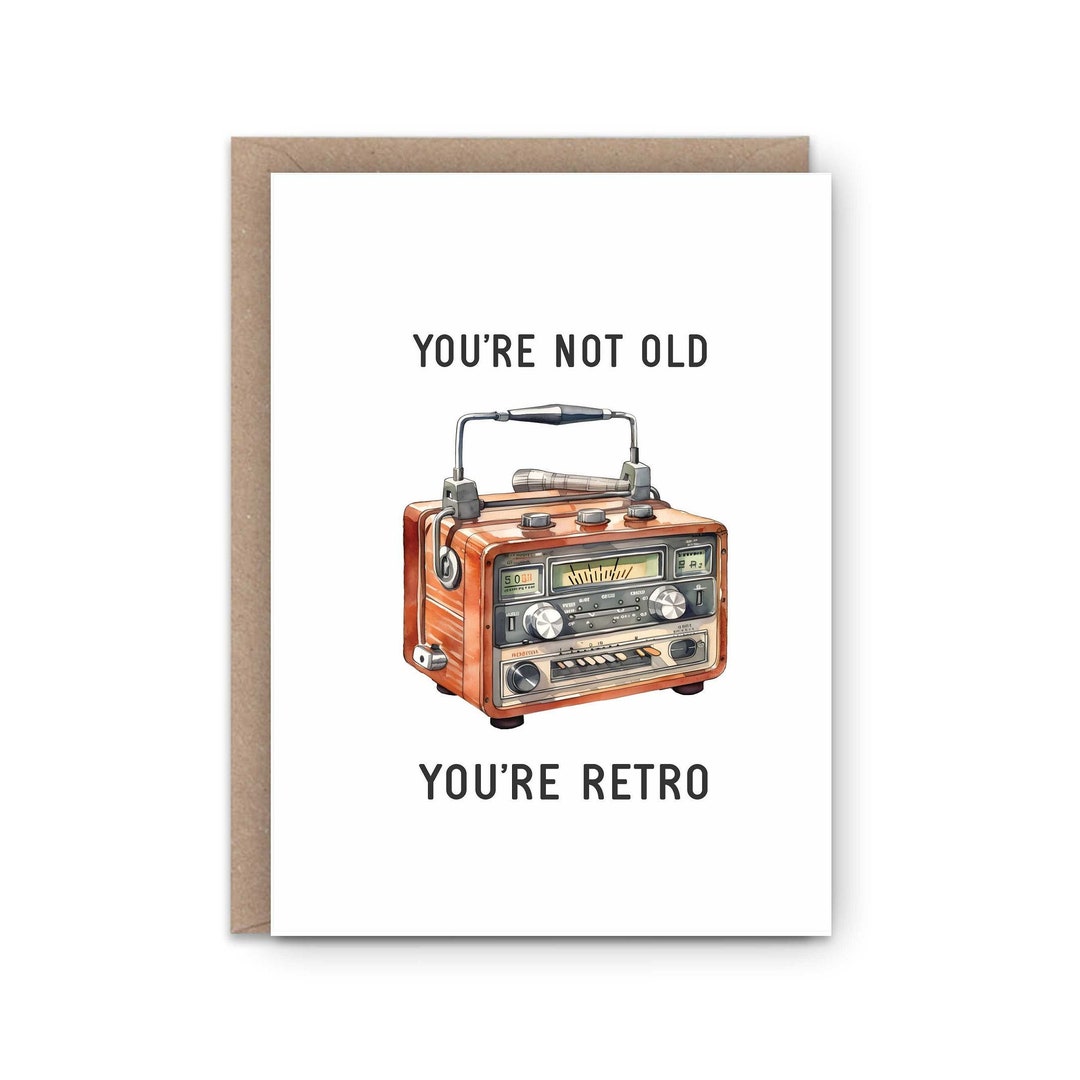 You're Not Old, You're Retro | Birthday Card | Encouragement | Blank ...