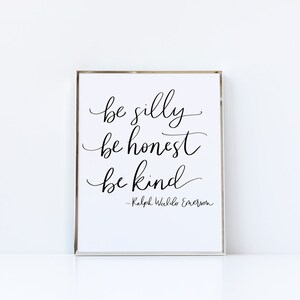 Be Silly Be Honest Be Kind | Printable Wall Art | Ralph Waldo Emerson ...