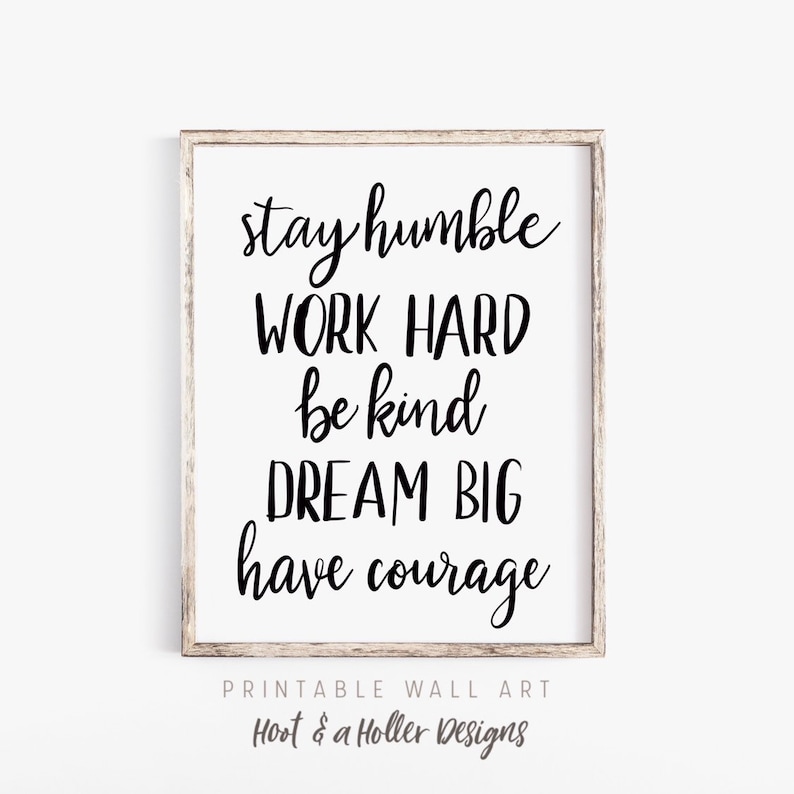 Stay Humble Work Hard Be Kind Dream Big Have Courage Printable | Etsy