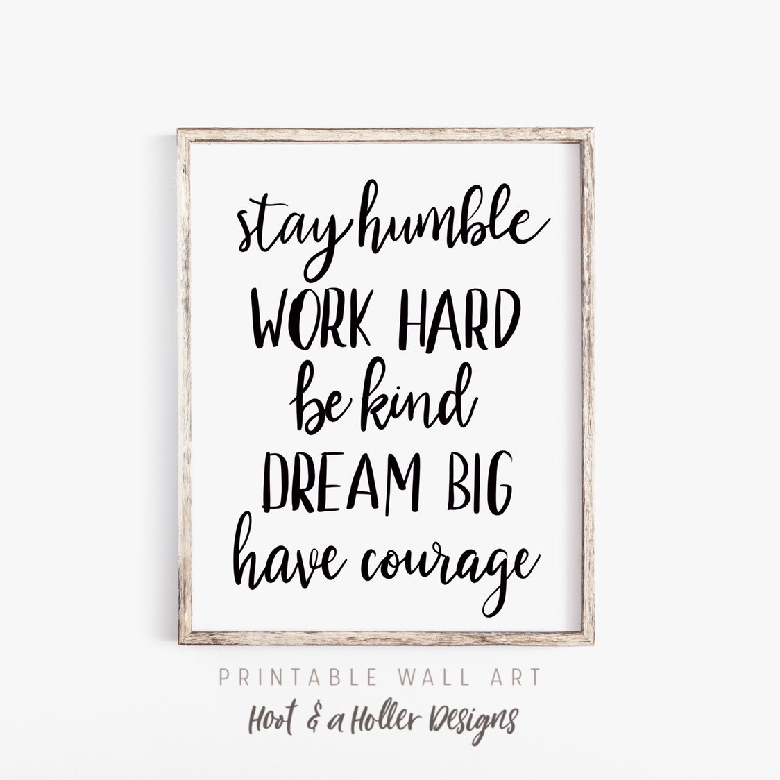 Stay Humble Work Hard Be Kind Dream Big Have Courage Printable | Etsy