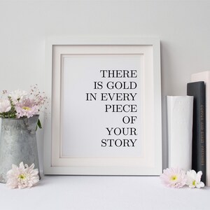 There is Gold in Every Piece of Your Story Printable Wall Art | Fixer ...