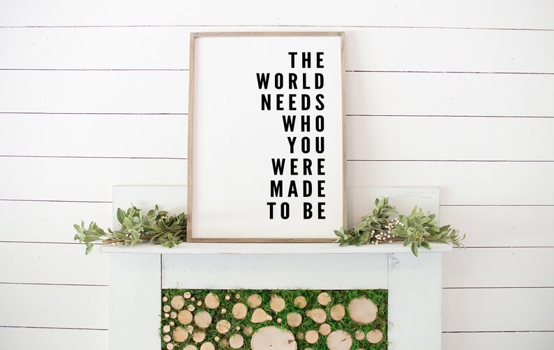 The World Needs Who You Were Made to Be Printable Wall Art - Etsy