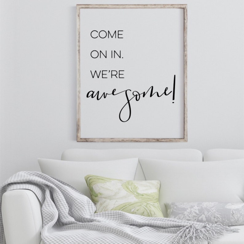 Come on in We’re Awesome Printable Wall Art | Home Prints | Farmhouse ...