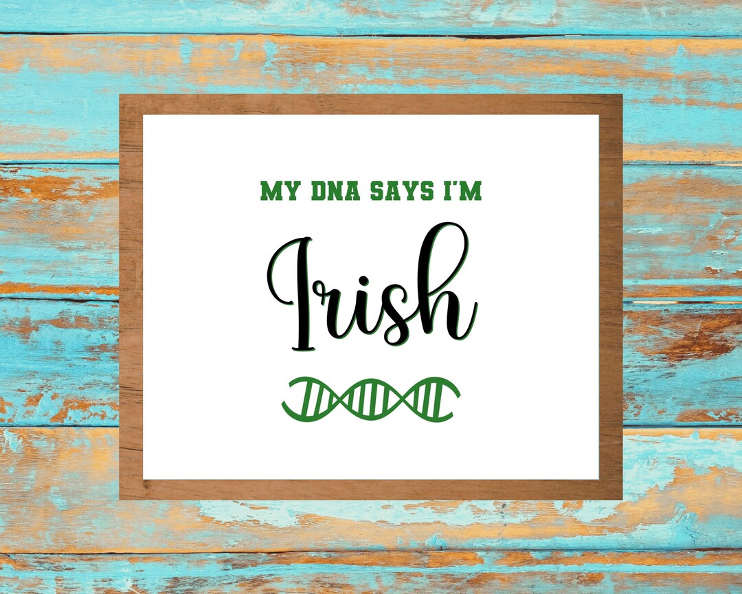 My DNA Says I’m Irish Poster Print, Printable Wall Art, Irish Art ...