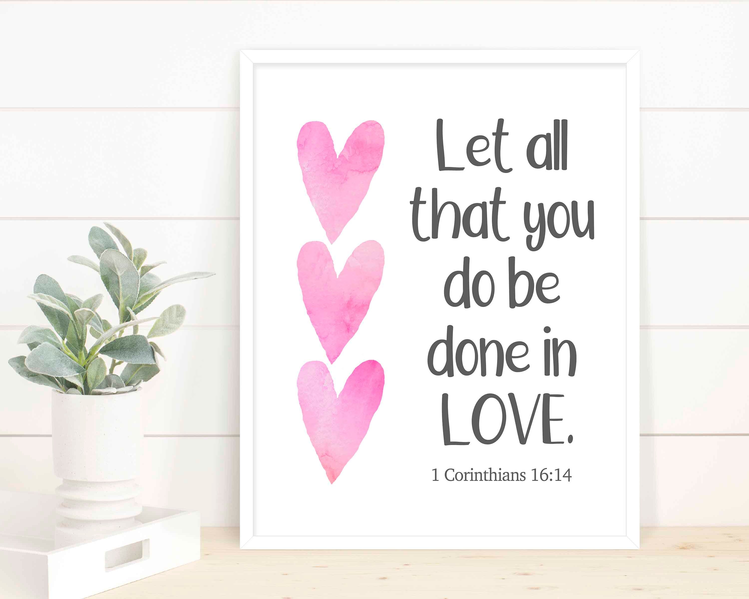 1 Corinthians 16:14 - Let All That You Do Be Done in Love - Bible Verse ...