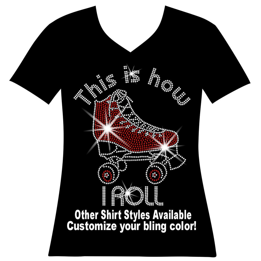 This is How I Roll Roller Skate RHINESTONE Mega Bling Shirt, Roller ...