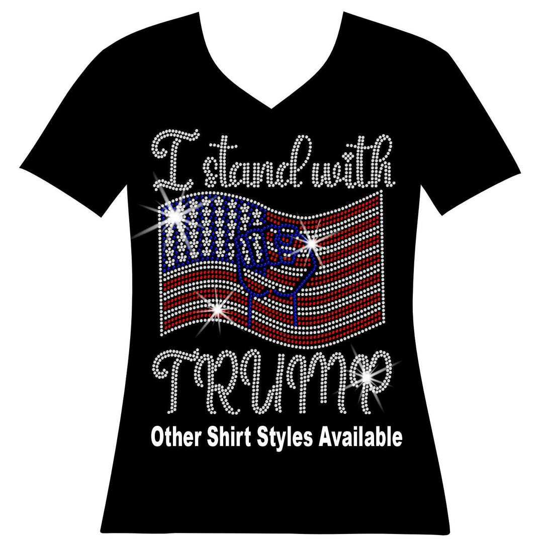 I Stand With TRUMP With Wavy Flag RHINESTONE Mega Bling Shirt FIGHT ...