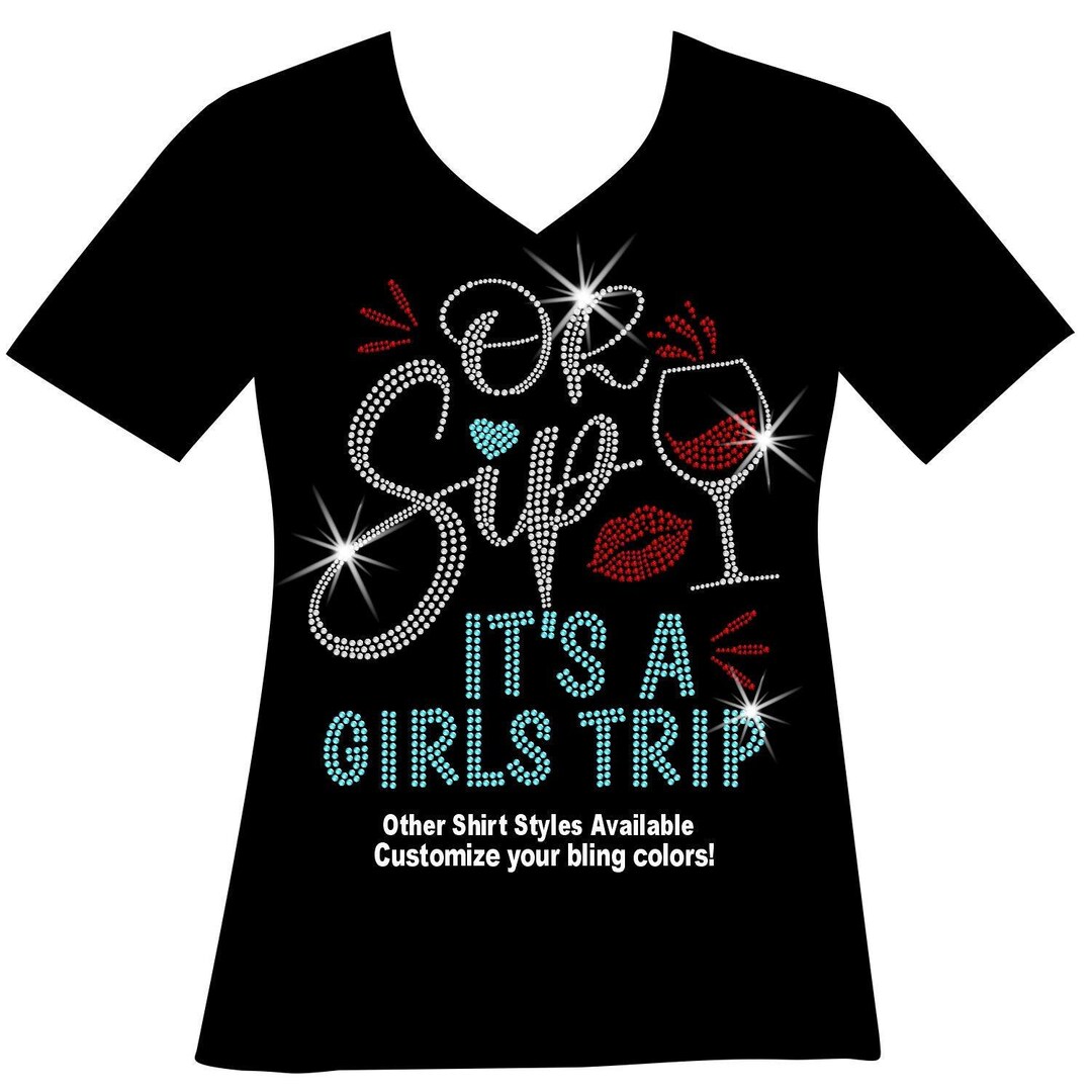 Oh Sip, It's a Girls Trip Rhinestone Bling Shirt Bedazzled Wine Tasting ...