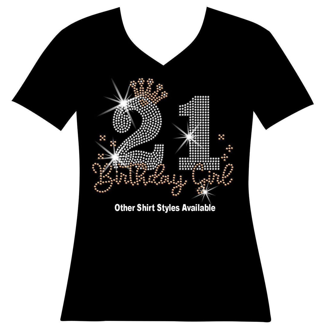 Custom 21 Birthday Girl Rhinestone Bling Shirt I Just Turned 21 ...