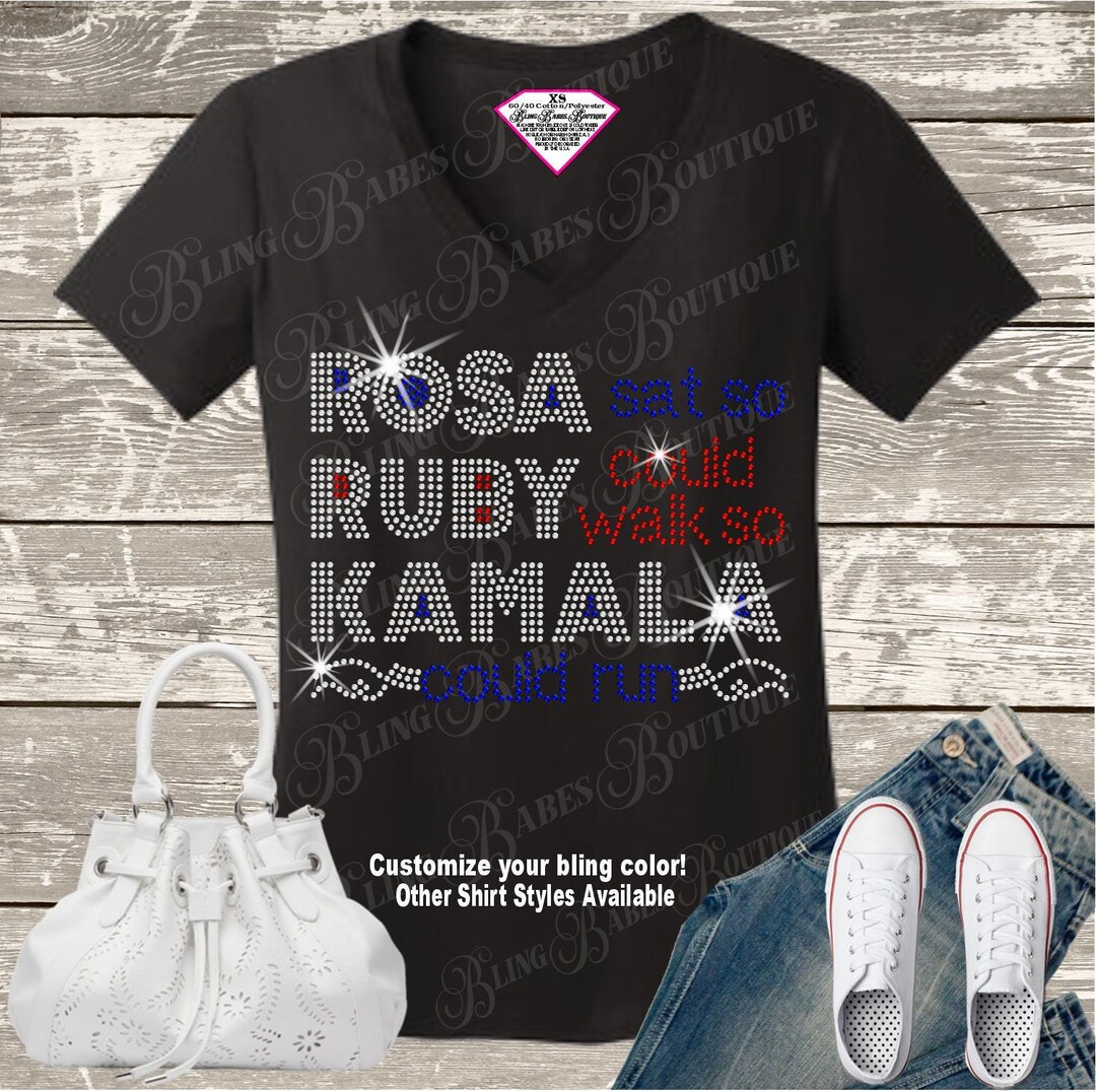 Rosa Sat so Ruby Could Walk so Kamala Could Run RHINESTONE Mega Bling ...