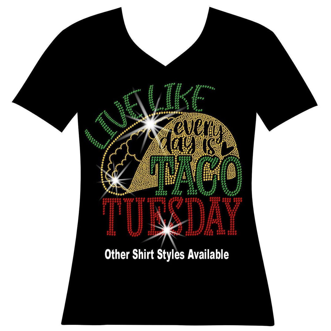 Cinco De Mayo Live Like Every Day is Taco Tuesday RHINESTONE Mega Bling ...