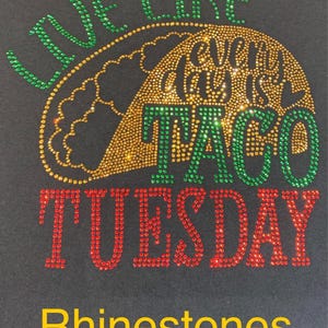 Cinco De Mayo Live Like Every Day is Taco Tuesday RHINESTONE Mega Bling ...