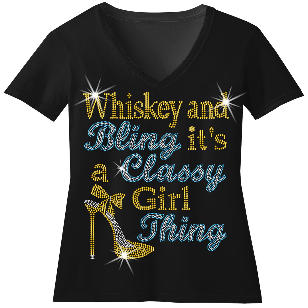 Whiskey and Bling It's a Classy Girl Thing RHINESTONE Mega Bling ...
