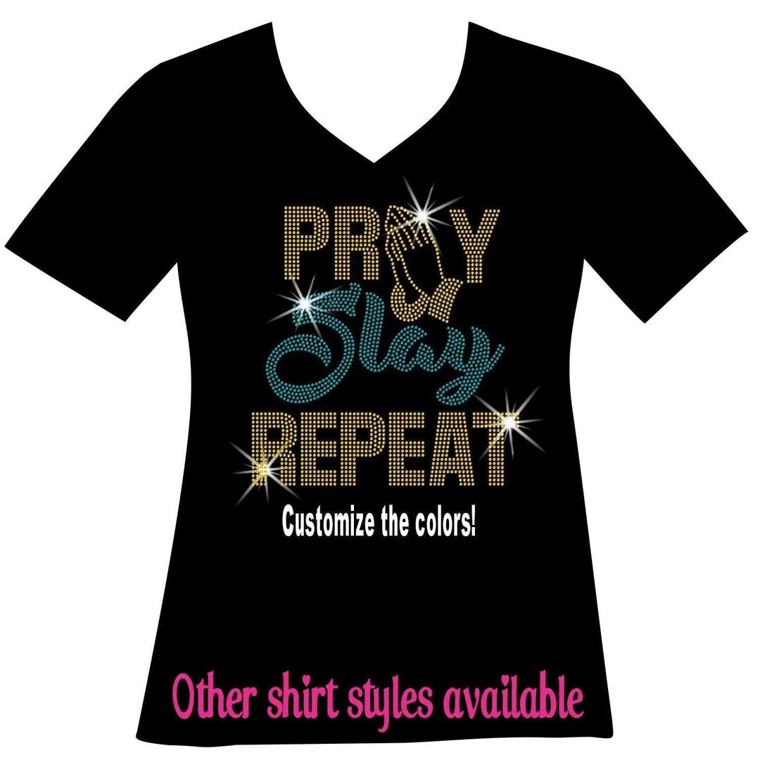 Pray Slay Repeat Religious RHINESTONE Mega Bling Shirt, Custom Church ...