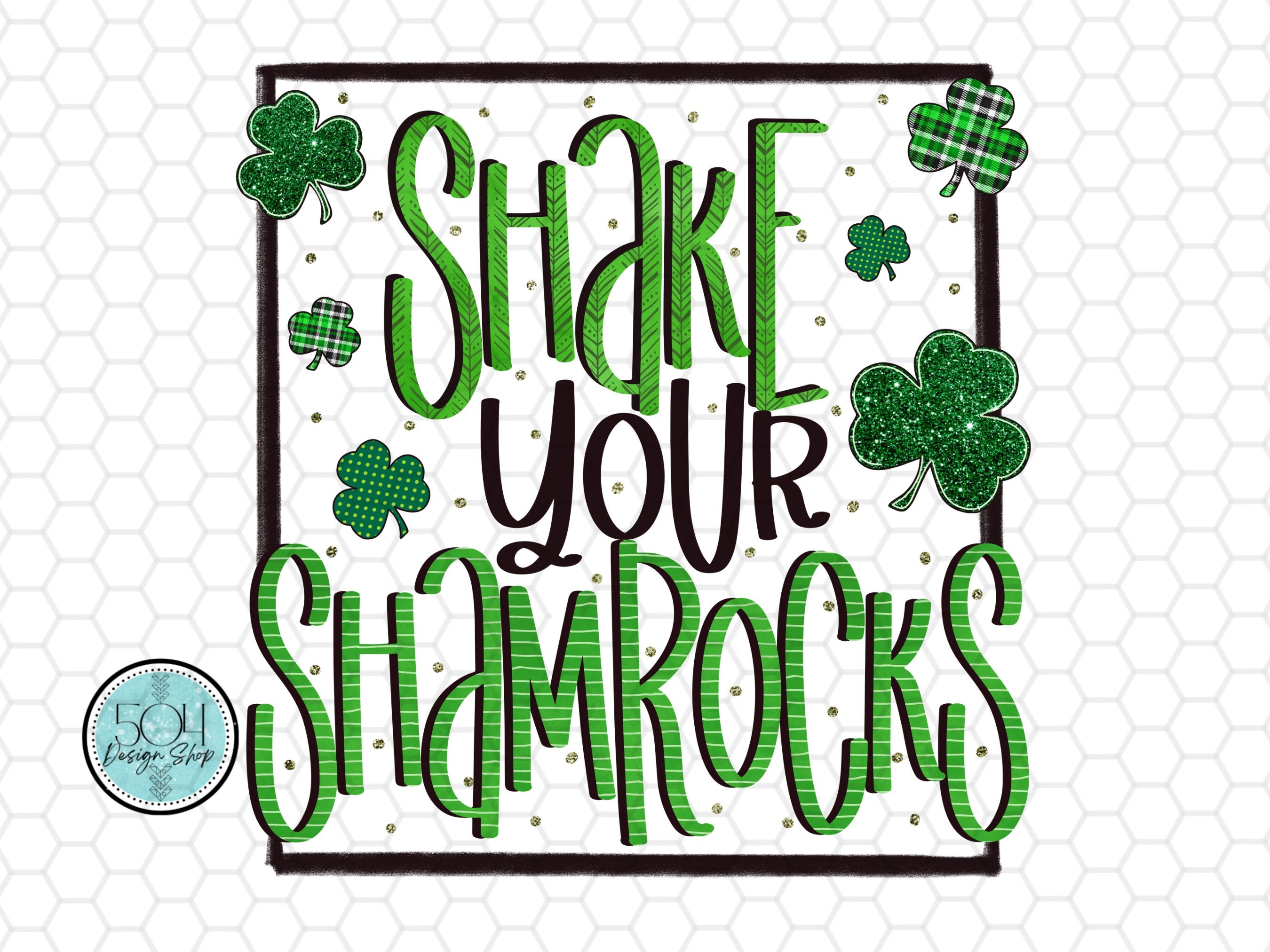 St Patricks Day Shake Your Shamrocks Png, St Pattys Shamrock ...