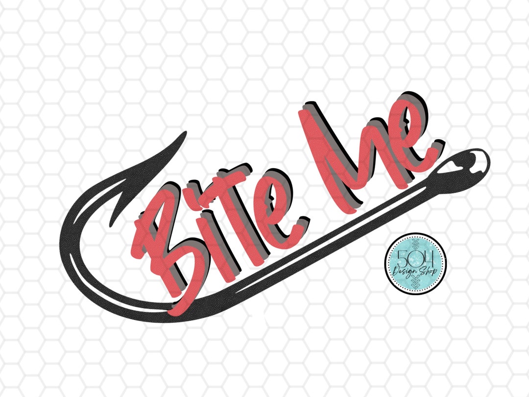 Bite Me Fishing Hook Png, Fishing Sublimation Digital Design for Mens ...