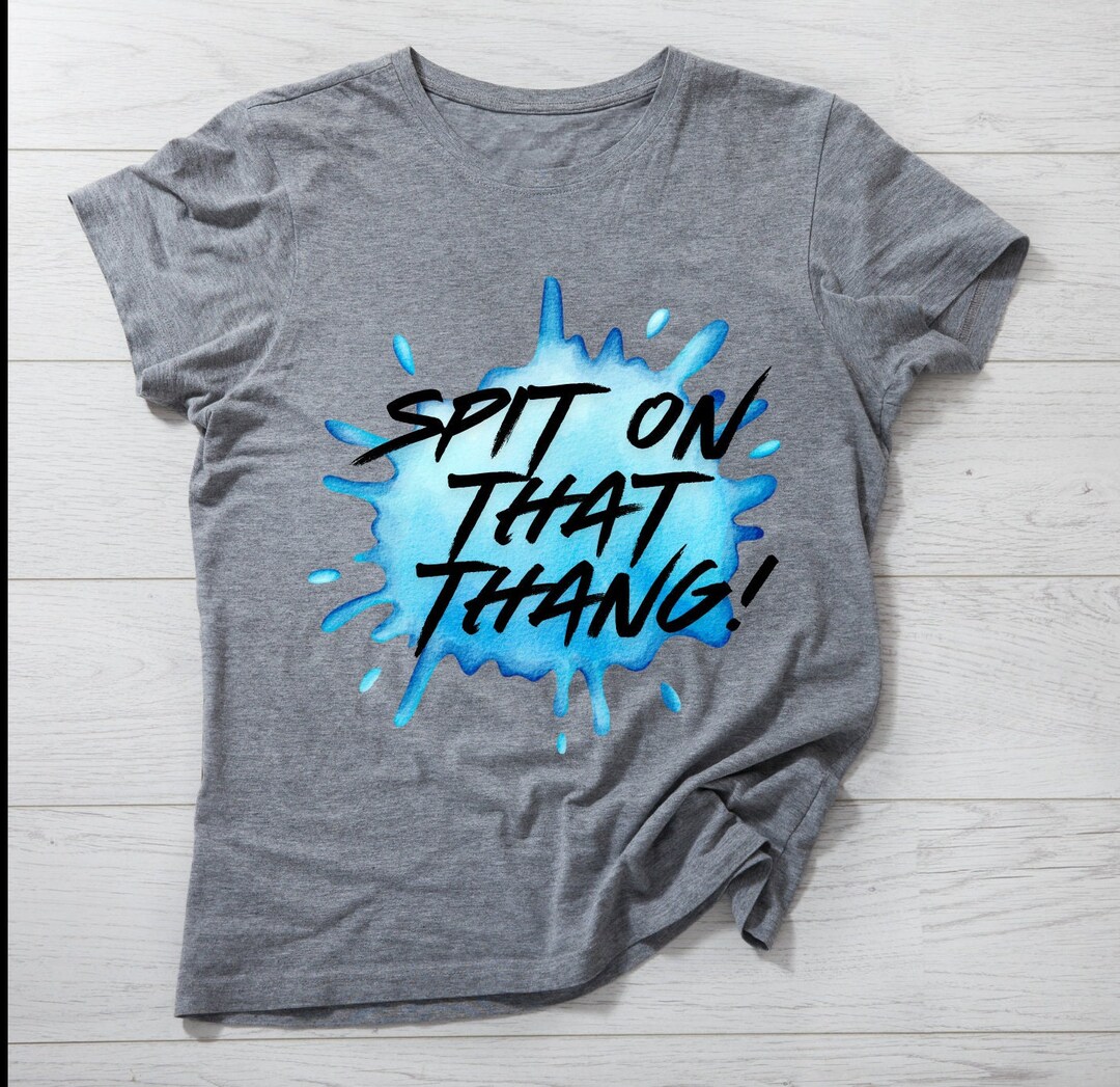 Spit on That Thang Funny PNG - Etsy