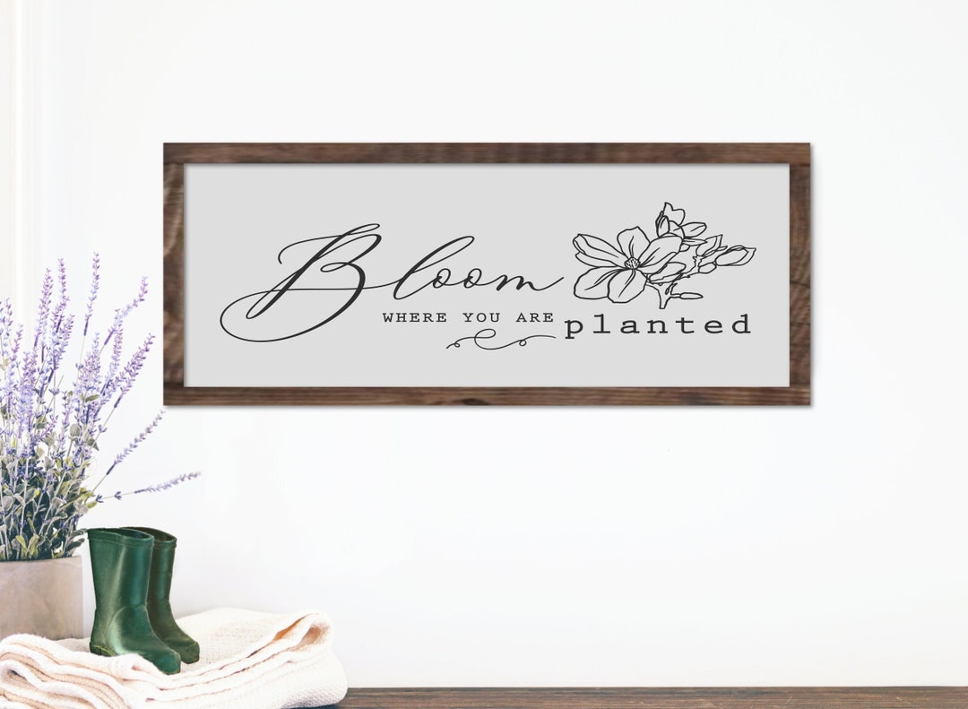 Bloom Where You Are Planted Sign Porch Decor Farmhouse Wall - Etsy